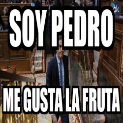 Meme Personalizado - Soy Pedro Me gusta la fruta - 33309808