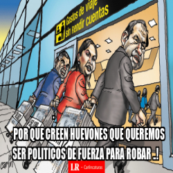 Meme Personalizado - . POR QUE CREEN HUEVONES QUE QUEREMOS SER ...