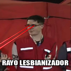 Meme Personalizado - RAYO LESBIANIZADOR - 33310541