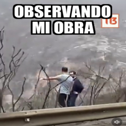 Meme Personalizado - Observando mi obra - 33310702