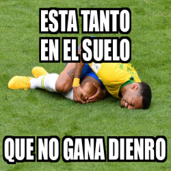 Meme Personalizado - esta tanto en el suelo que no gana dienro - 33310911