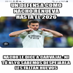 Meme Personalizado - Un defensa como Nacho renueva hasta el 2026 Nacho ...