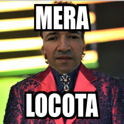 Meme Personalizado - mera locota - 33312100