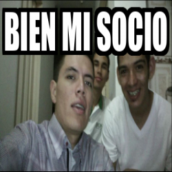 Meme Personalizado - bien mi socio - 33314498