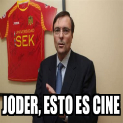 Meme Personalizado - Joder, esto es cine - 33314539
