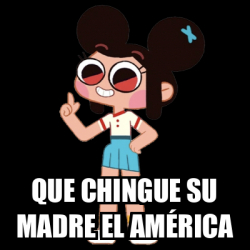 Meme Personalizado - QUE CHINGUE SU MADRE EL AMÉRICA - 33314542