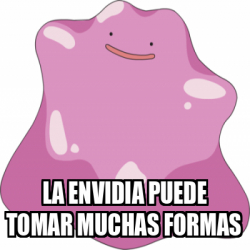 Meme Personalizado - La envidia puede tomar muchas formas - 33314739