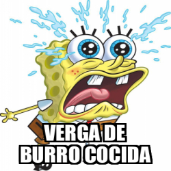 Meme Personalizado Verga De Burro Cocida 33314883