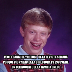 Meme Bad Luck Brian - veo el canal de youtube de la revista semana ...