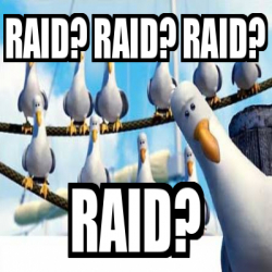 Meme Personalizado - Raid? Raid? Raid? Raid? - 33317979