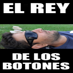 Meme Personalizado - EL REY DE LOS BOTONES - 33318536