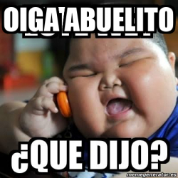 Meme Personalizado - oiga abuelito - 33320525