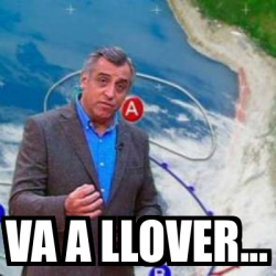 Meme Personalizado - Va a llover... - 33321050