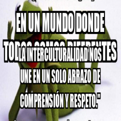 Meme Personalizado - En un mundo donde todos somos diferentes la ...