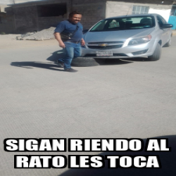 Meme Personalizado - Sigan riendo al rato les toca - 33323929