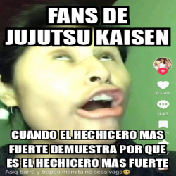 Meme Personalizado - Fans de jujutsu kaisen Cuando el hechicero mas ...