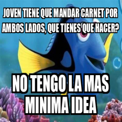 Meme Personalizado - joven tiene que mandar carnet por ambos lados, que ...