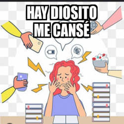 Meme Personalizado - Hay diosito me cansé - 33328044