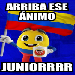 Meme Personalizado - Arriba ese ánimo Juniorrrr - 33329291