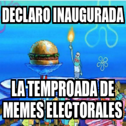 Meme Personalizado - Declaro inaUgurada la temproada de memes ...