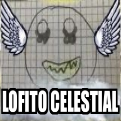Meme Personalizado - lofito celestial - 33330230