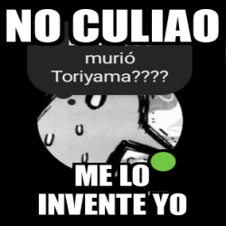 Meme Personalizado - NO CULIAO ME LO INVENTE YO - 33330569