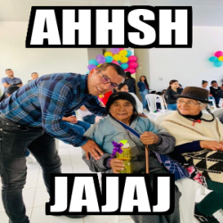 Meme Personalizado - Ahhsh Jajaj - 33330854