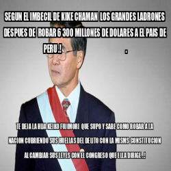 Meme Personalizado - SEGUN EL IMBECIL DE KIKE CHAMAN LOS GRANDES ...