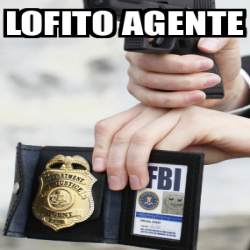Meme Personalizado - lofito agente - 33331466