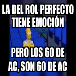 Meme Personalizado - La del rol perfecto tiene emoción Pero los 60 de ...
