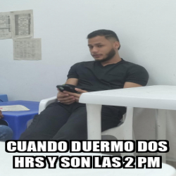 Meme Personalizado - Cuando duermo dos hrs y son las 2 pm - 33333614