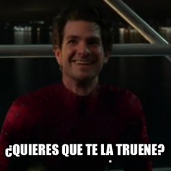 Meme Personalizado - ¿Quieres que te la truene? . - 33333872