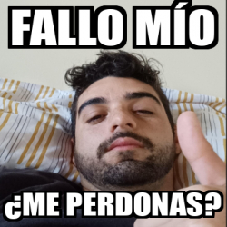 Meme Personalizado - fallo mío ¿me perdonas? - 33338041