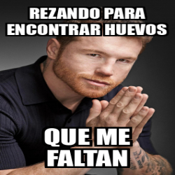 Meme Personalizado - rezando para encontrar huevos que me faltan - 33338993