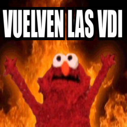 Meme Personalizado - VUELVEN LAS VDI - 33341171