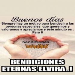 Meme Personalizado - BENDICIONES ETERNAS ELVIRA..! - 33343527