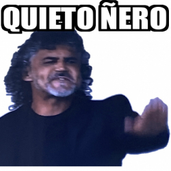 Meme Personalizado - Quieto ñero - 33344374