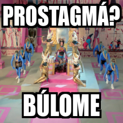 Meme Personalizado - ProSTAGMÁ? BÚLOME - 33344429