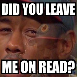 Meme Personalizado - did you leave me on read? - 33344485