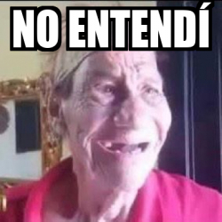 Meme Personalizado - No entendí - 33346774