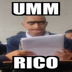 Meme Personalizado - Umm Rico - 33346898
