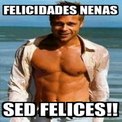 Meme Personalizado - Felicidades NENAS Sed felices!! - 33346928