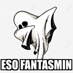 Meme Personalizado - Eso fantasmIN - 33347867