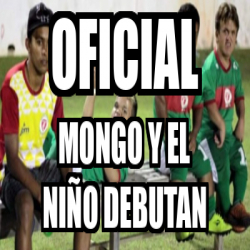 Meme Personalizado - oficial mongo y el niño debutan - 33348042