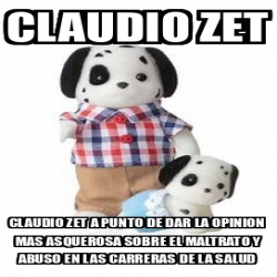 Meme Personalizado - claudio zet CLAUDIO ZET A PUNTO DE DAR LA OPINION ...