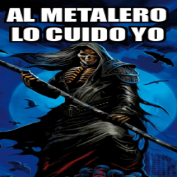 Meme Personalizado - Al metalero lo cuido yo - 33349306