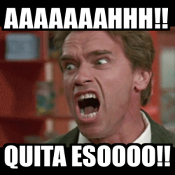 Meme Personalizado - Aaaaaaahhh!! Quita esoooo!! - 33349345