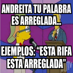 Meme Personalizado - Andreita tu palabra es arreglada... ejemplos ...