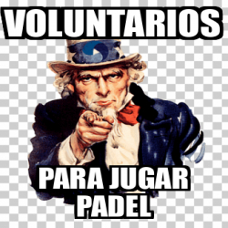 Meme Personalizado - Voluntarios para jugar padel - 33355250
