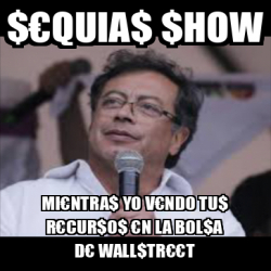 Meme Personalizado - $€quia$ $how Mi€ntra$ yo v€ndo tu$ r€cur$o$ €n la ...